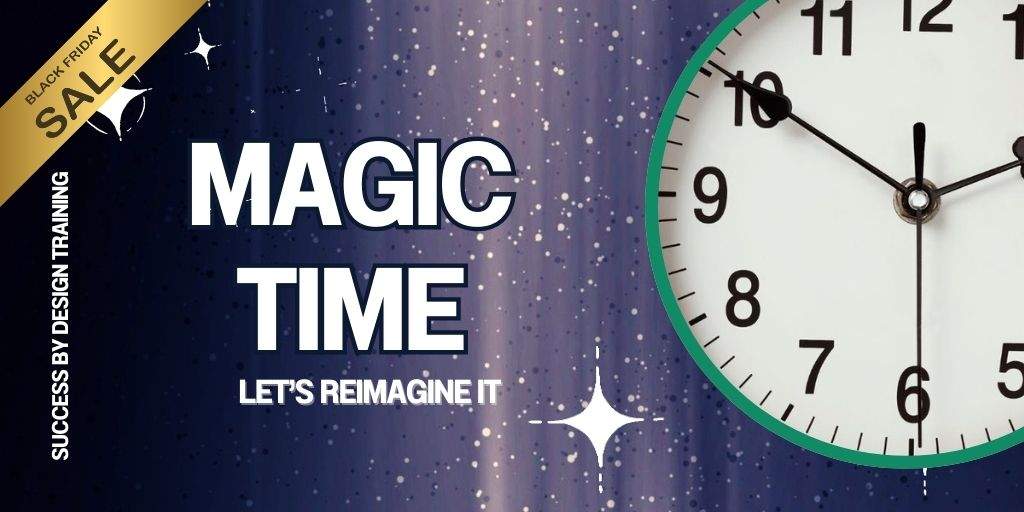 Magic Time - Success by Design Training